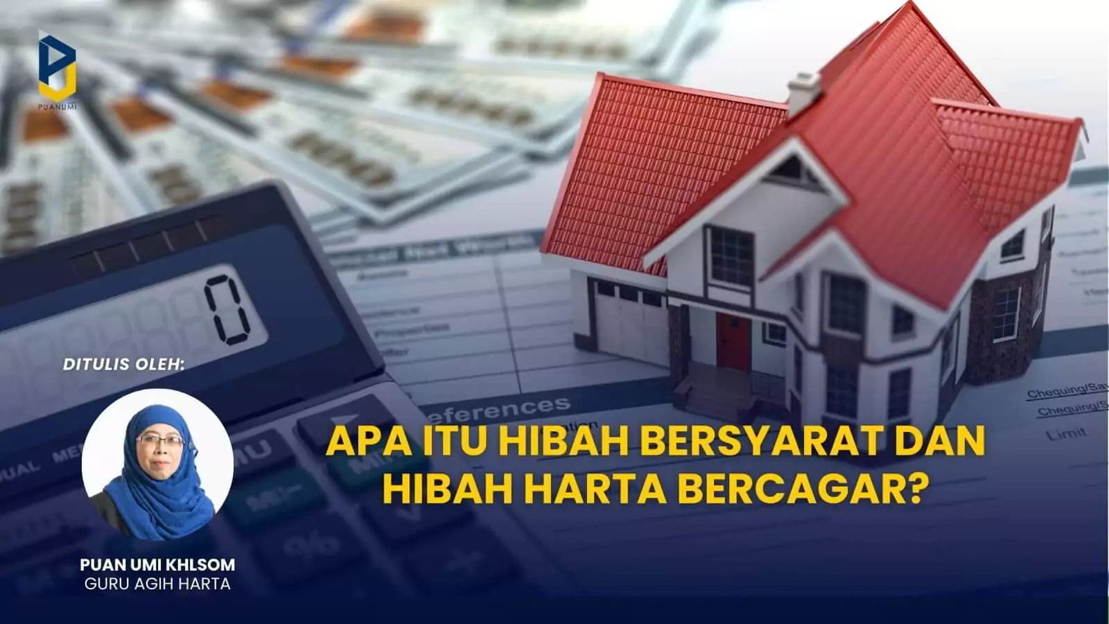 Apa Itu Hibah Bersyarat dan Hibah Harta Bercagar? | Puan Umi - Hibah, Wasiat, Faraid & Pusaka